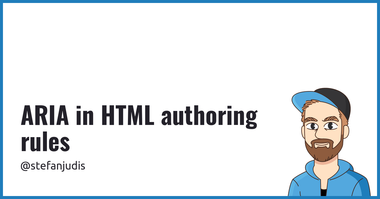 ARIA in HTML authoring rules | Stefan Judis Web Development